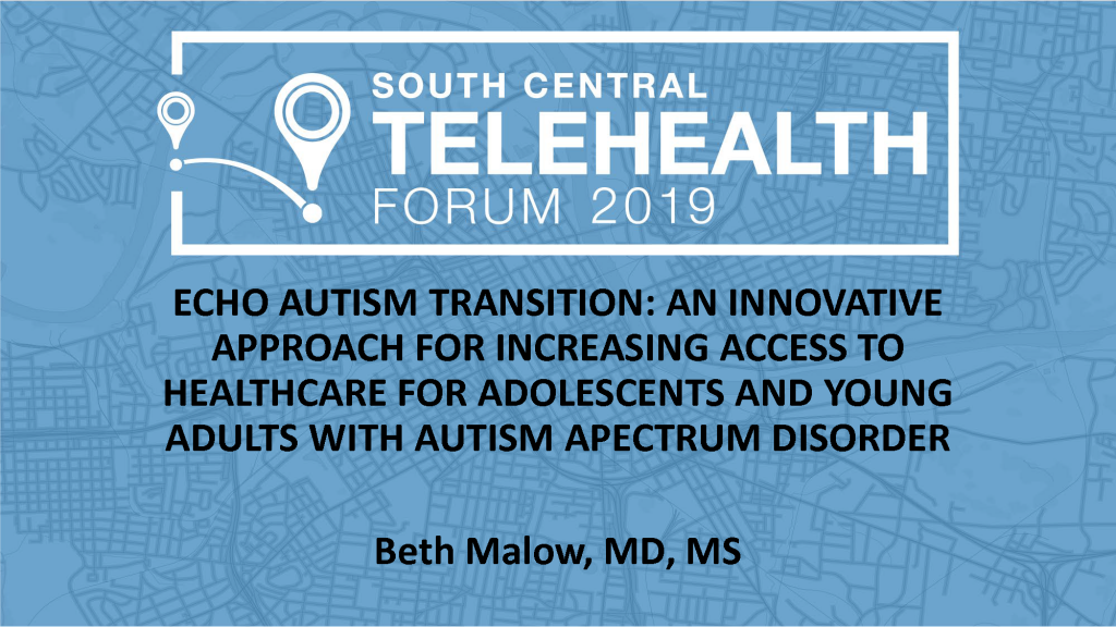 SCTF 2019 | ECHO Autism Transition - LearnTelehealth